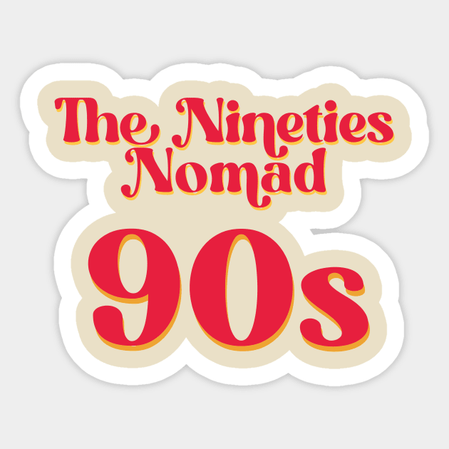 The Nineties Nomad 90's - Nostalgia - Sticker | TeePublic