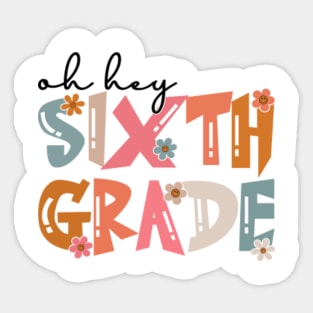 Oh Hey Sixth Grade Cute 6th Grade Team Stickers for Sale | TeePublic