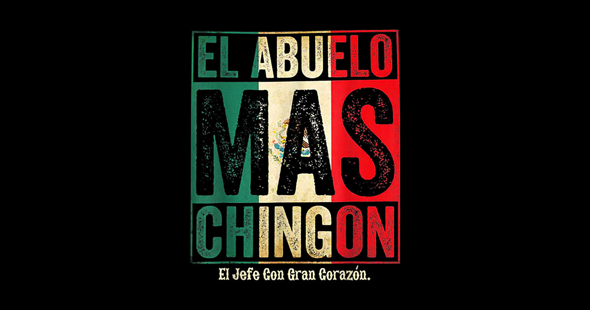 El Abuelo Mas Chingon Jefe Con Gran Corazon - Chingona - Sticker ...