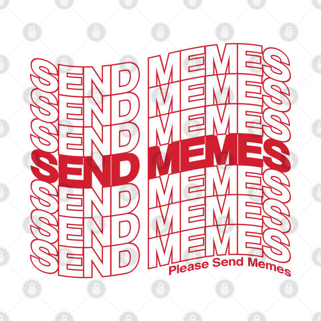 Send Memes - Send Memes - T-Shirt | TeePublic
