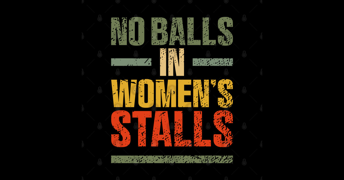 No Balls In Women’s Stalls - Womens Rights - Sticker | TeePublic
