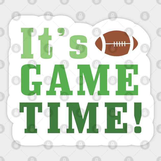 It's Game Time - Football Games - Sticker | TeePublic