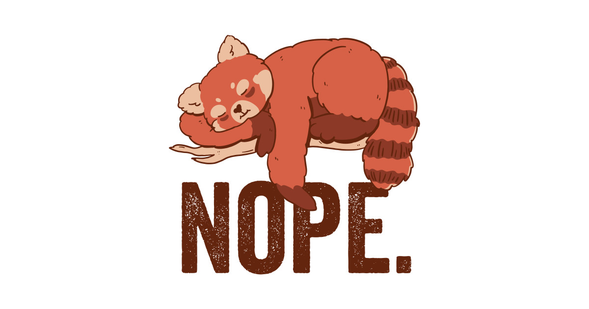 Nope Funny Red Panda - Red Panda - T-Shirt | TeePublic