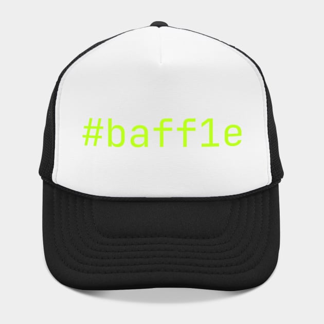 Baffle - I'm confused. Is this the color you want? - Web Developer - Hat | TeePublic