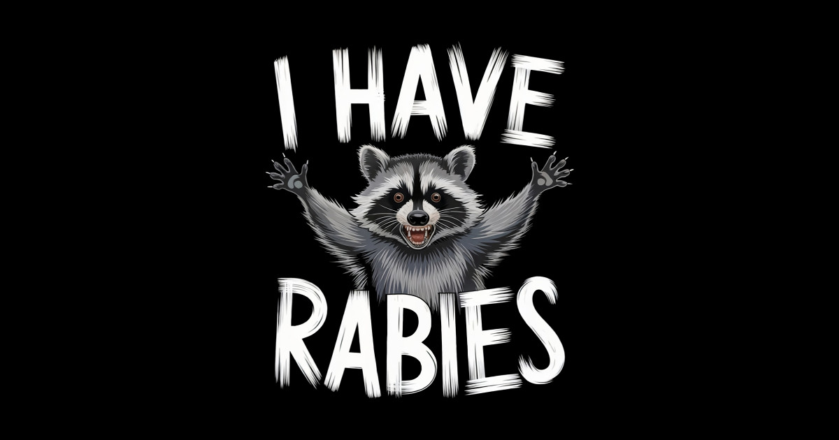 I Have Rabies Funny Raccoon Meme Parody Retro Vintage - I Have Rabies ...