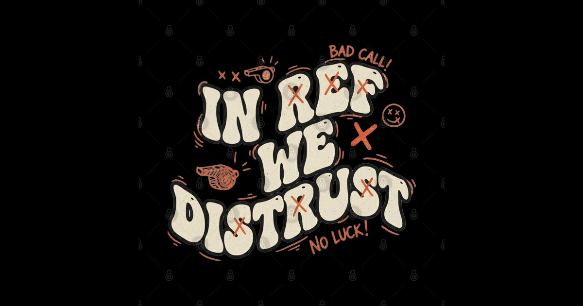 In Ref We Distrust – Funny Sports Referee Bad Call Design | Basketball ...