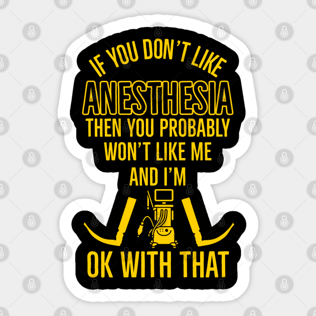 Funny anesthesia quote - Anesthesia - Sticker | TeePublic