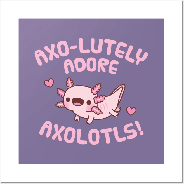 Cute Axolotl Axo-lutely Adore Axolotls Pun Humor - Cute Axolotl ...