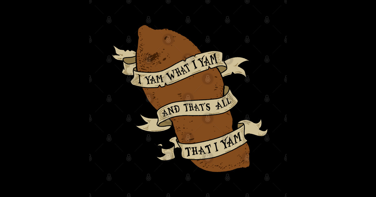 I Yam What I Yam - I Yam What I Yam - Sticker | TeePublic