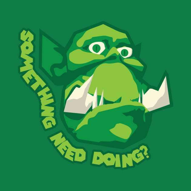 Something need Doing? - Warcraft - T-Shirt | TeePublic