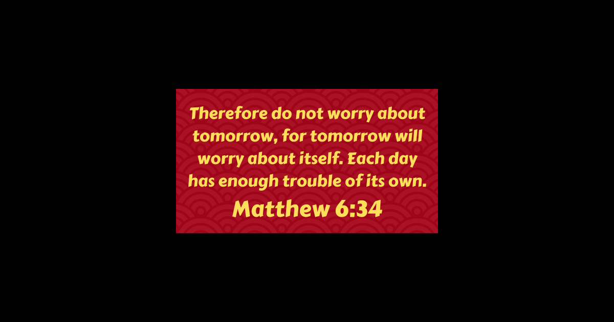 Bible Verse Matthew 6:34 - Matthew 6 34 - Posters and Art Prints ...