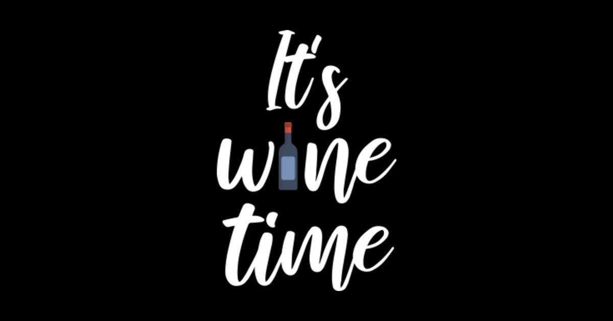 It's wine time - Wine - Sticker | TeePublic