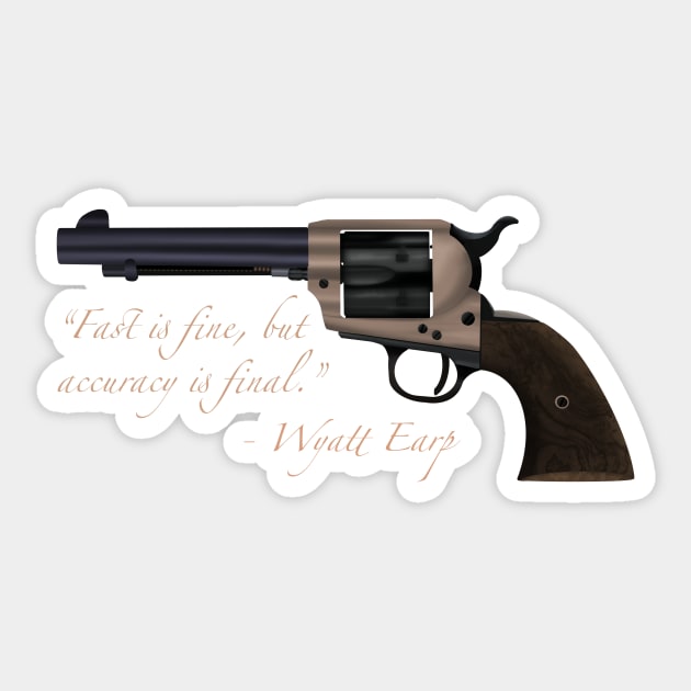 Fast is fine. - Wyatt Earp - Sticker | TeePublic
