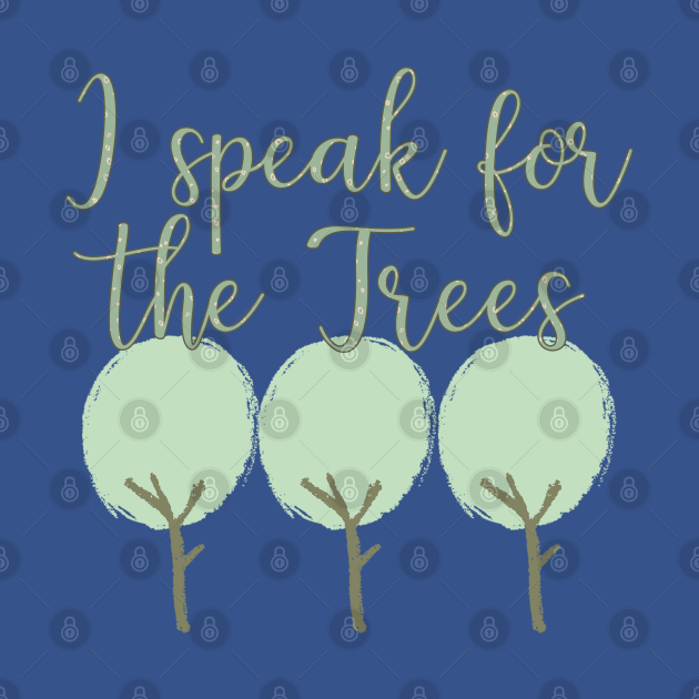 I Speak For The Trees - Trees - Hoodie | TeePublic
