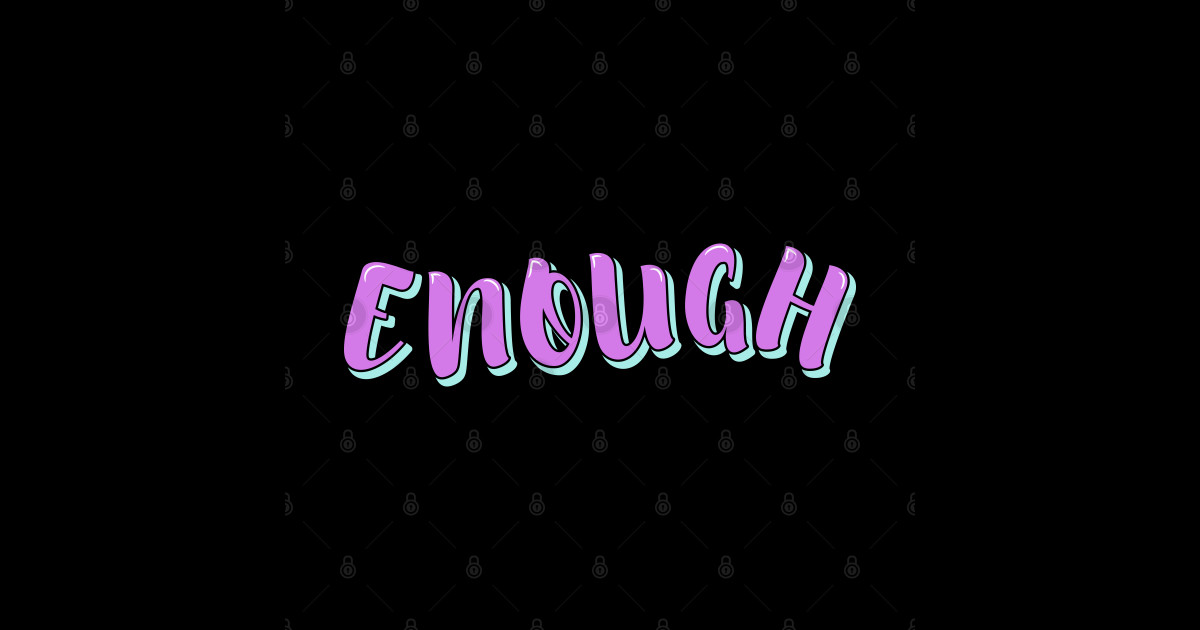 Enough - Enough - Sticker | TeePublic