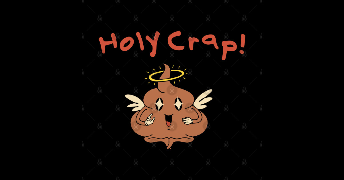 Holy Crap! - Crap - Sticker | TeePublic