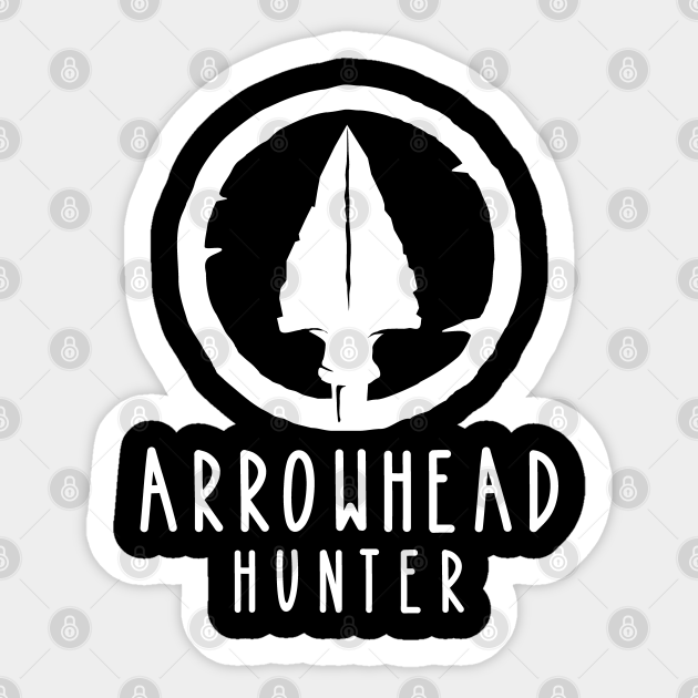 Arrowhead Hunter - Arrowheads - Sticker | TeePublic