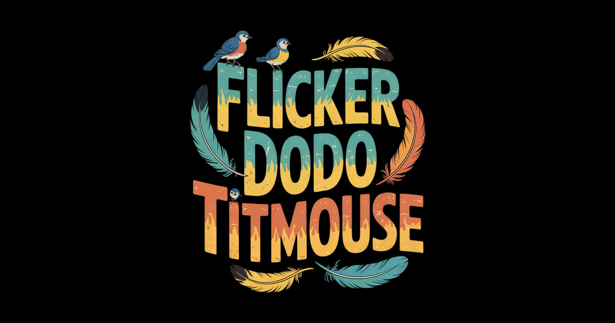 Flicker Dodo Titmouse Bird Lover for Nature Fans outlook - Flicker Dodo ...