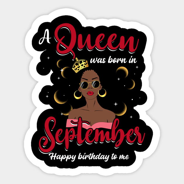 A Queen Was Born In September Happy Birthday To Me - September ...