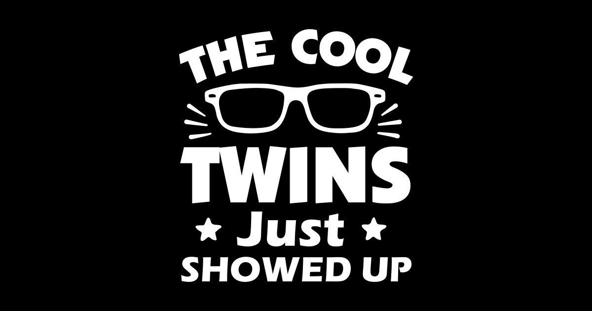 Twins Twin The Cool Twin Just Showed Up - Funny Slogan - Sticker ...