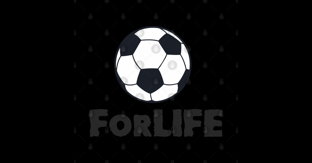 Football For Life design for soccer and football fans - Football Fan ...