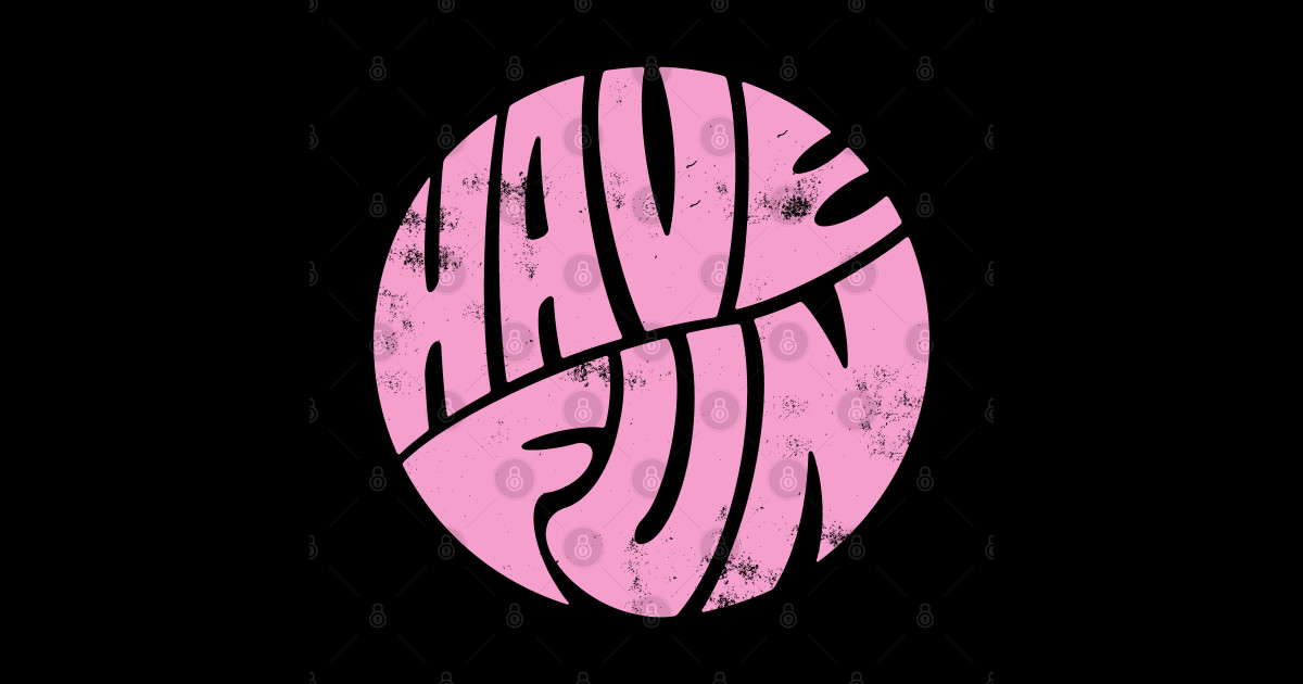 Have fun - Have Fun - Sticker | TeePublic
