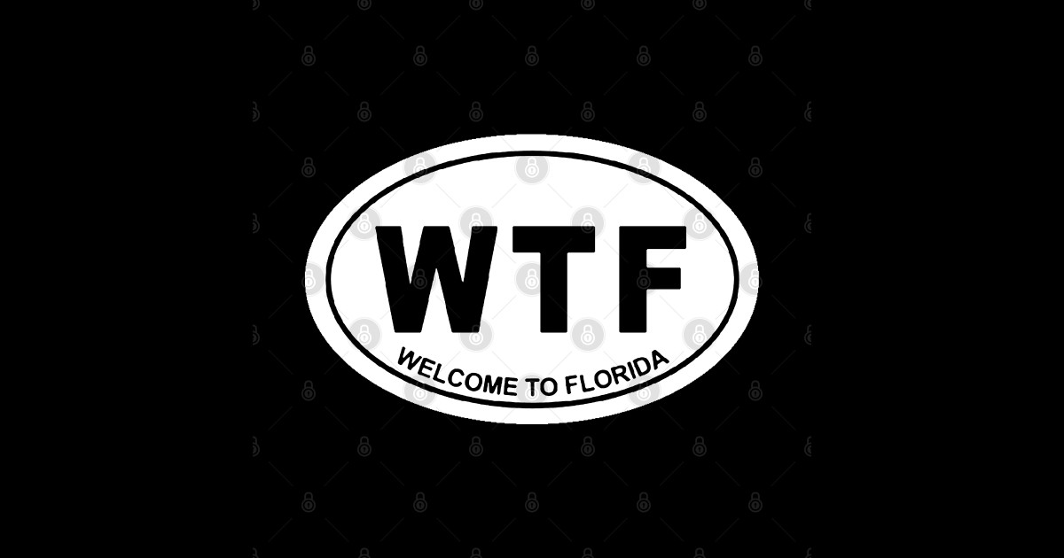 WTF WELCOME TO FLORIDA - Florida - Posters and Art Prints | TeePublic