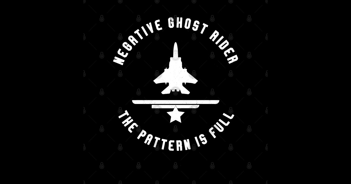 Negative Ghostrider the Pattern is full - Top Gun - Sticker | TeePublic