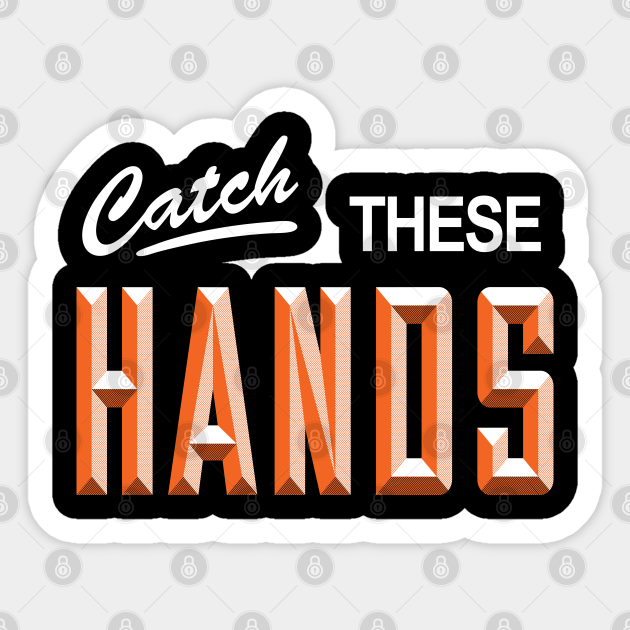 Catch these hands - Slogan - Sticker | TeePublic