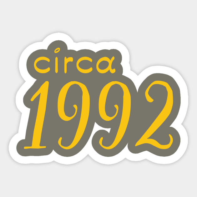 circa 1992 yellow font - Circa 1992 - Sticker | TeePublic