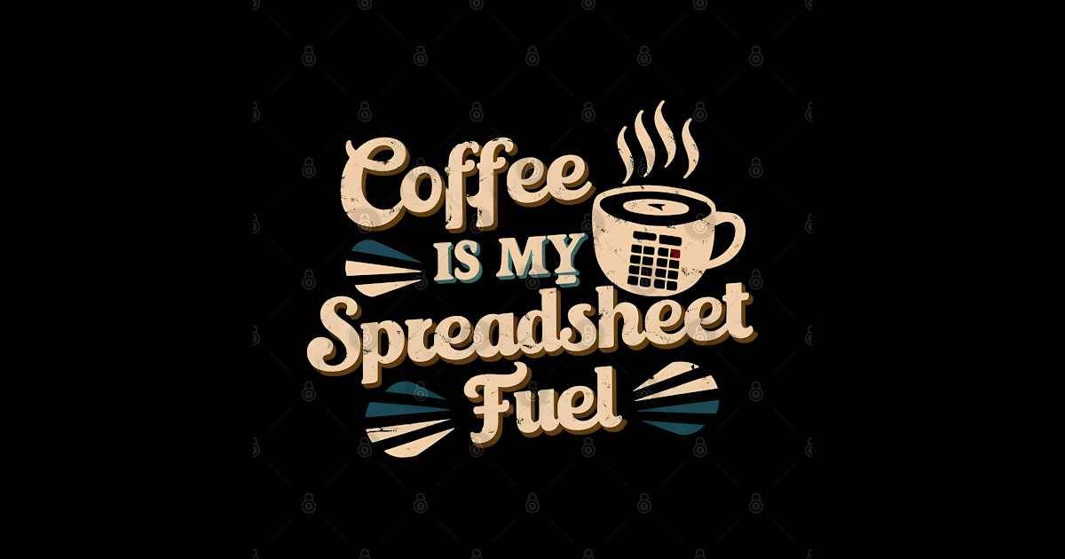Coffee is my spreadsheet Fuel | Accountant | Coffee Lover gifts ...