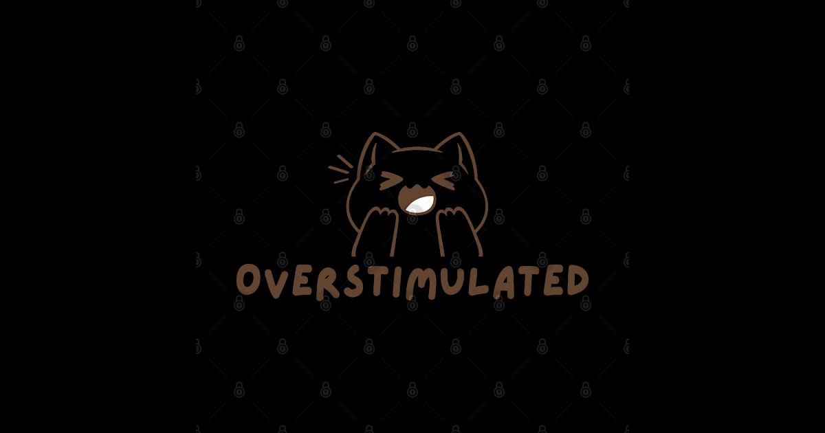 Overstimulated Cat - Overstimulated - Sticker | TeePublic