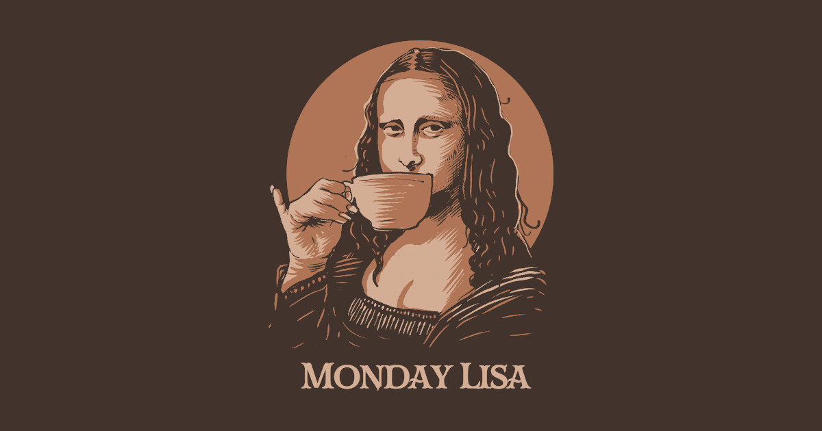 Monday Lisa - Monalisa - T-Shirt | TeePublic