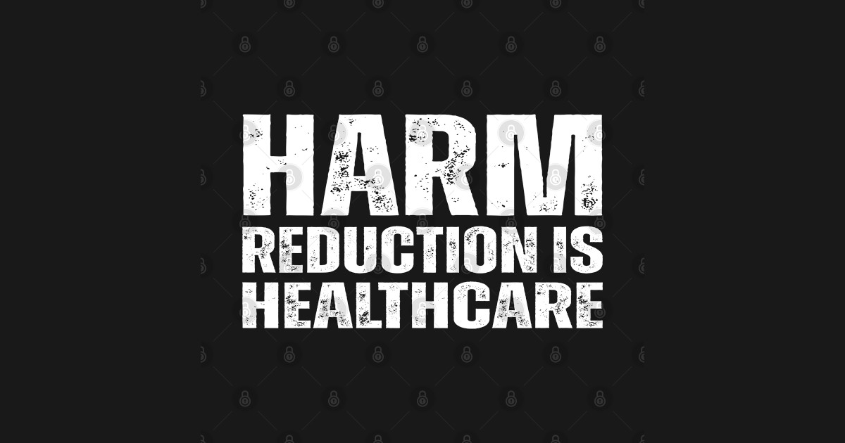Harm Reduction Is Healthcare | Awareness mental health overdoses ...
