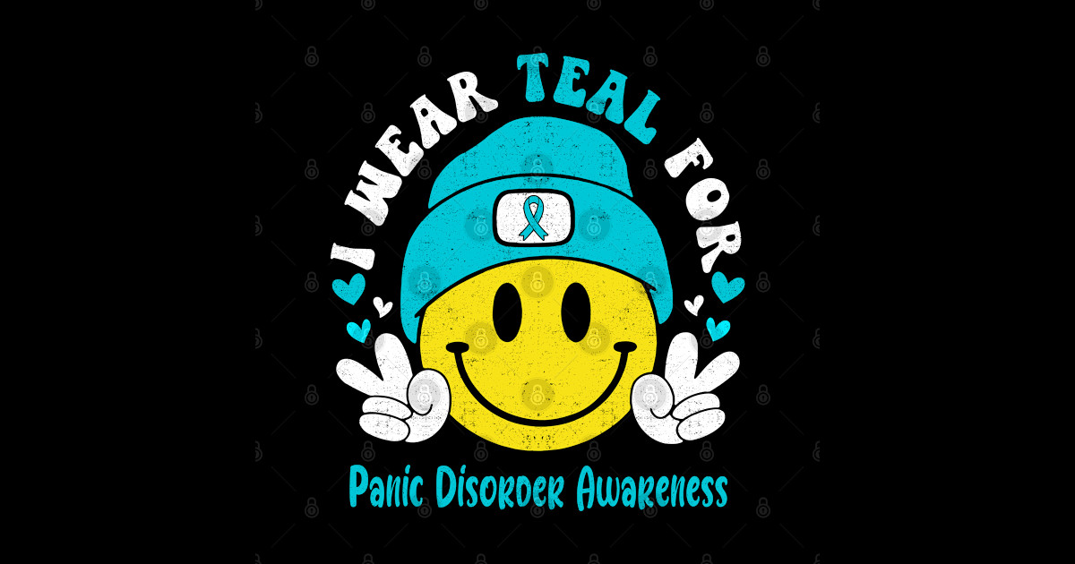 I Wear Teal For Panic Disorder Awareness - Panic Disorder Support Gifts ...