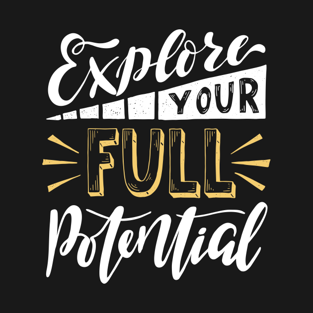 Explore Your Full Potential Motivation T Shirt Teepublic
