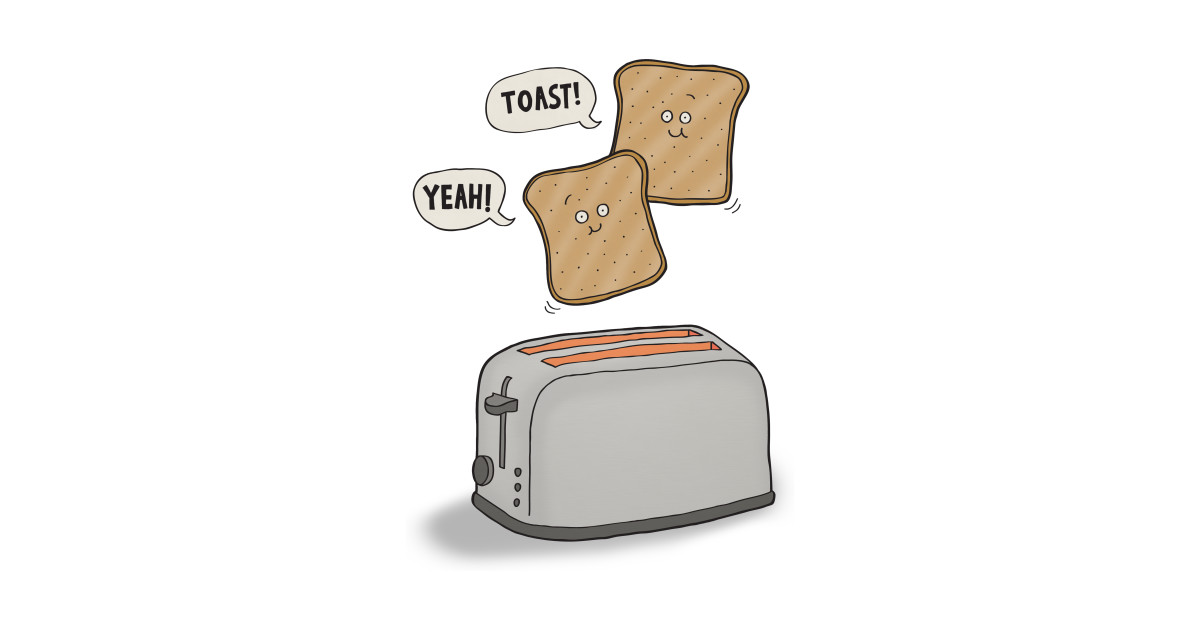 Toast! Yeah! - Toast - T-Shirt | TeePublic