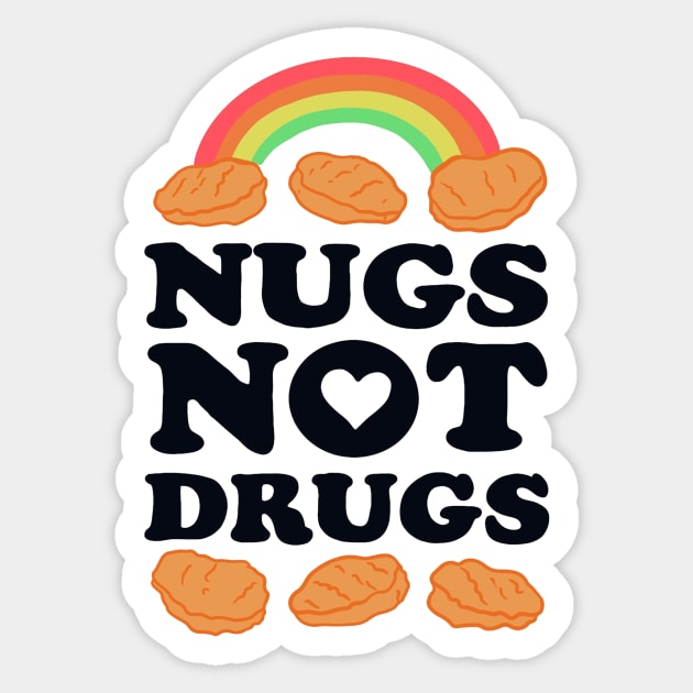 Nugs Not Drugs - Nugs Not Drugs - Sticker | TeePublic