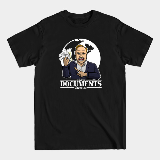 Alex Jones - I Have The Documents - Alex Jones Infowars - T-Shirt