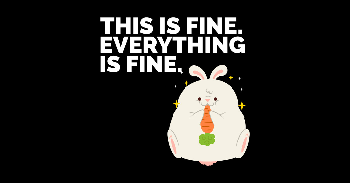 Everything Is Fine Rabbit - Rabbit - Magnet | TeePublic