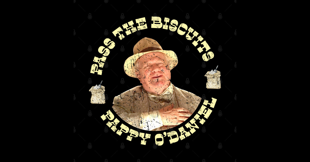 Pass The Biscuits Pappy O Daniel Pappy Odaniel O Brother Where