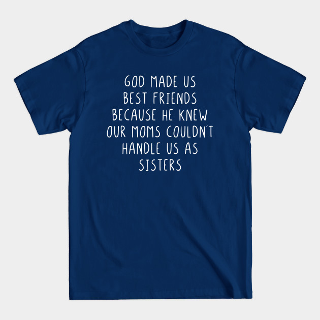 God Made Us Best Friends - God Made Us Best Friends - T-Shirt