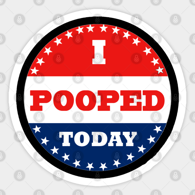 I Pooped Today - Biden Harris - Sticker | TeePublic