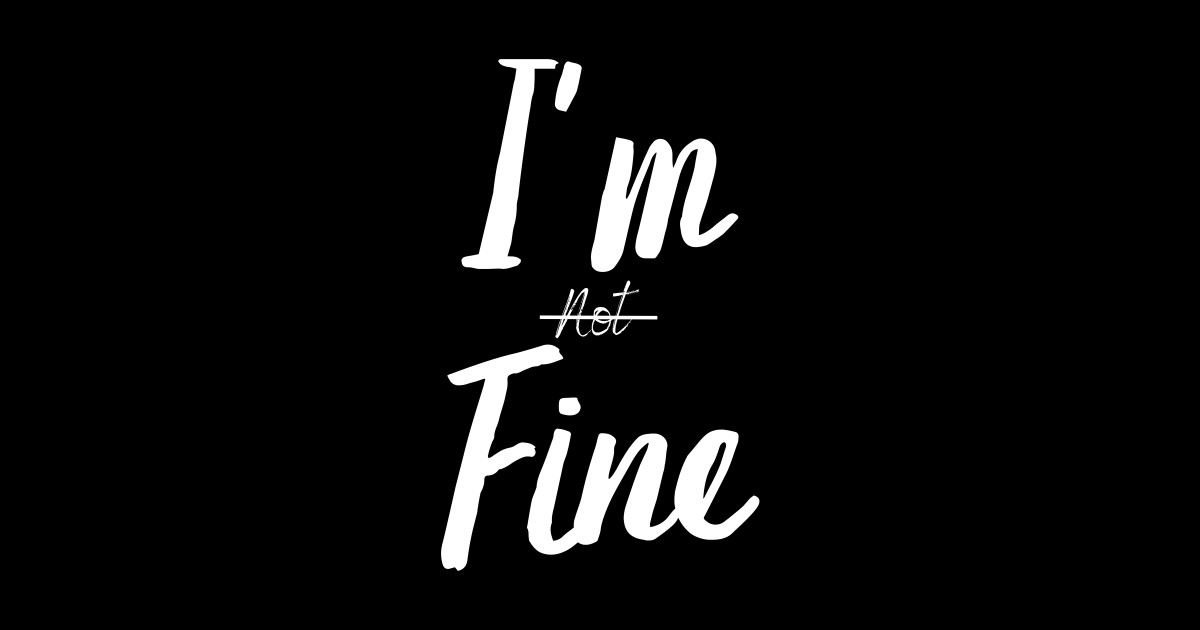 I'm (not) Fine - Not Fine - Sticker | TeePublic