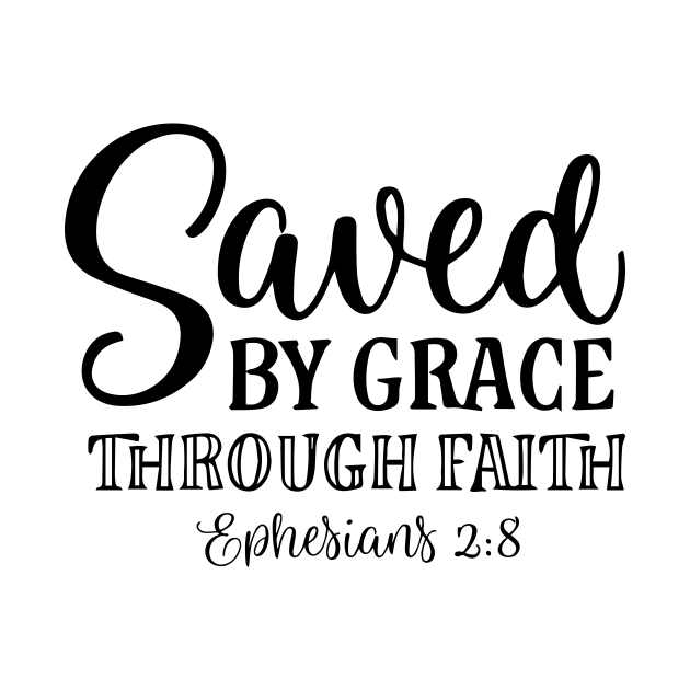 Saved by grace through faith - Jesus Christ - T-Shirt | TeePublic Saved by grace through faith - Jesus Christ - T-Shirt | TeePublic
