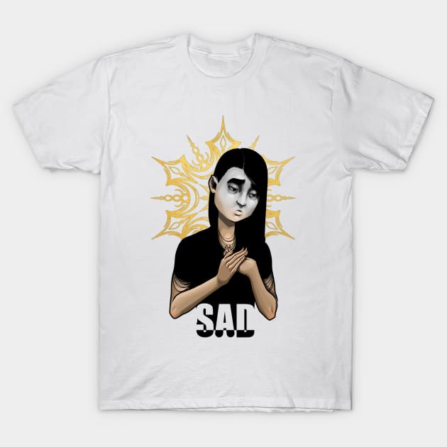 Sad - Sad - T-Shirt | TeePublic