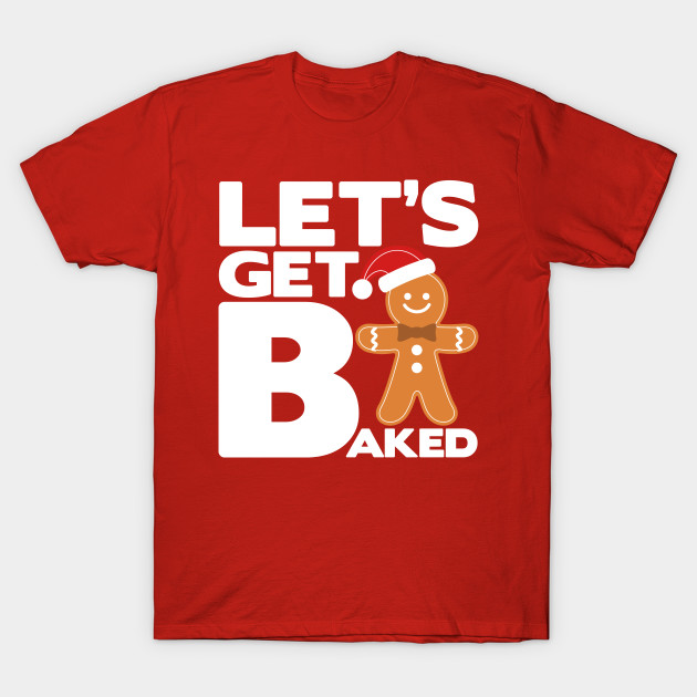 Let's Get Baked - Marijuana Weed Christmas Design - Pipe - T-Shirt ...