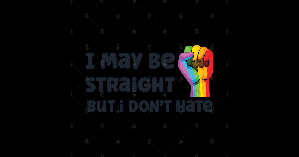 I May Be Straight But I Don't Hate - I May Be Straight But I Dont Hate ...