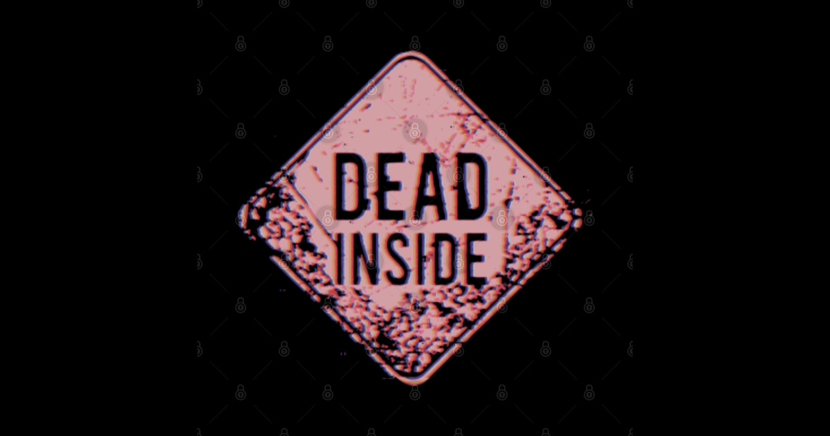 Dead Inside Sign Board - Dead Inside - Sticker | TeePublic