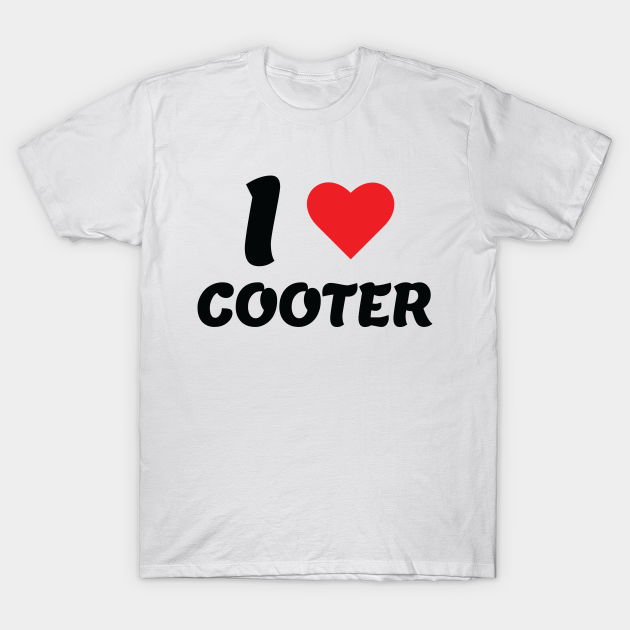 I Love Cooter I Heart Cooter Lover design - I Love Cooter - T-Shirt ...